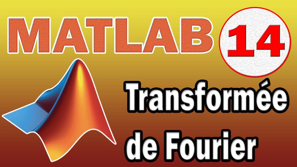 Matlab #14: La Transformée de Fourier – Cours & Projets